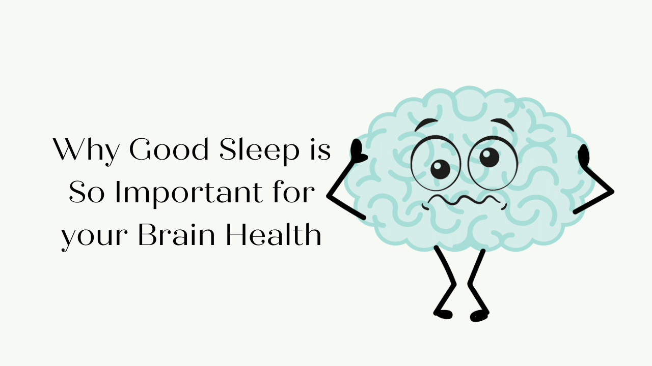 Why Good Sleep is So Important for your Brain Health - A Happy Brain